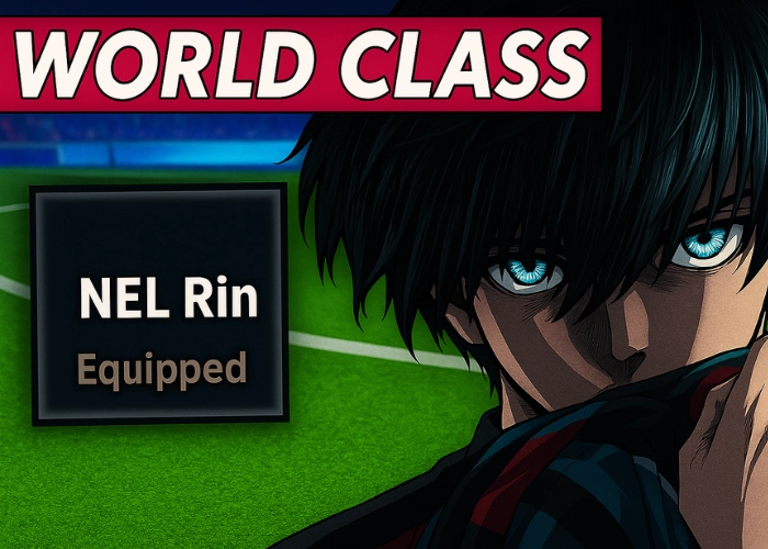 Blue Lock Rivals: NEL Rin's World Class Style Guide